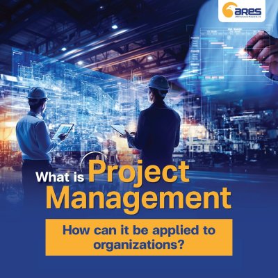 What is Project Management and How Can It Be Applied to Organizations?
